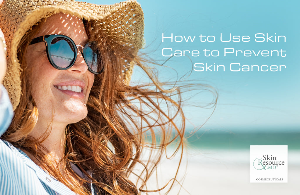 How to Use Skin Care to Prevent Skin Cancer – Resource-Essentials