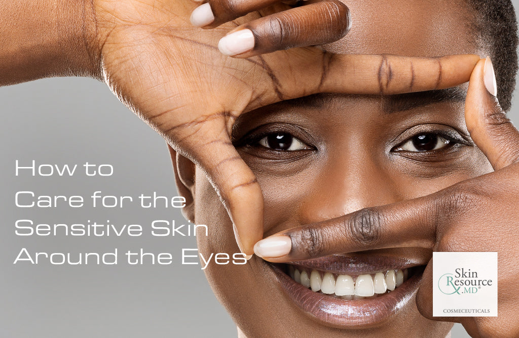 How to Care for the Sensitive Skin Around the Eyes – Resource-Essentials